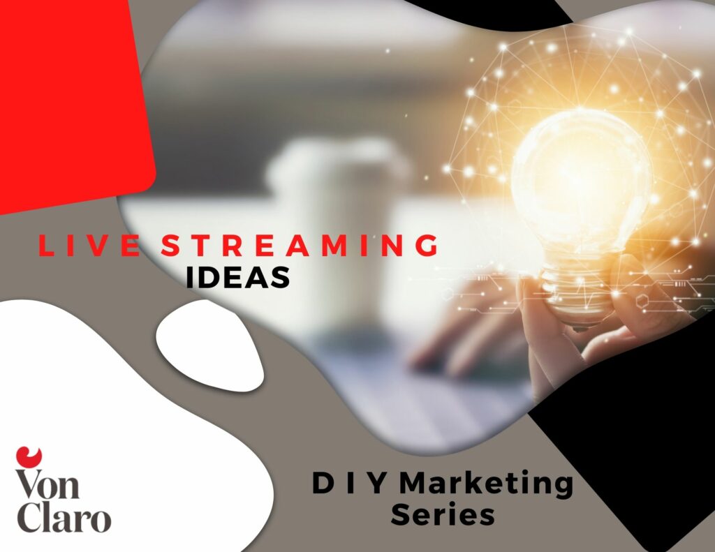 Memorable Live Streaming Ideas | VonClaro